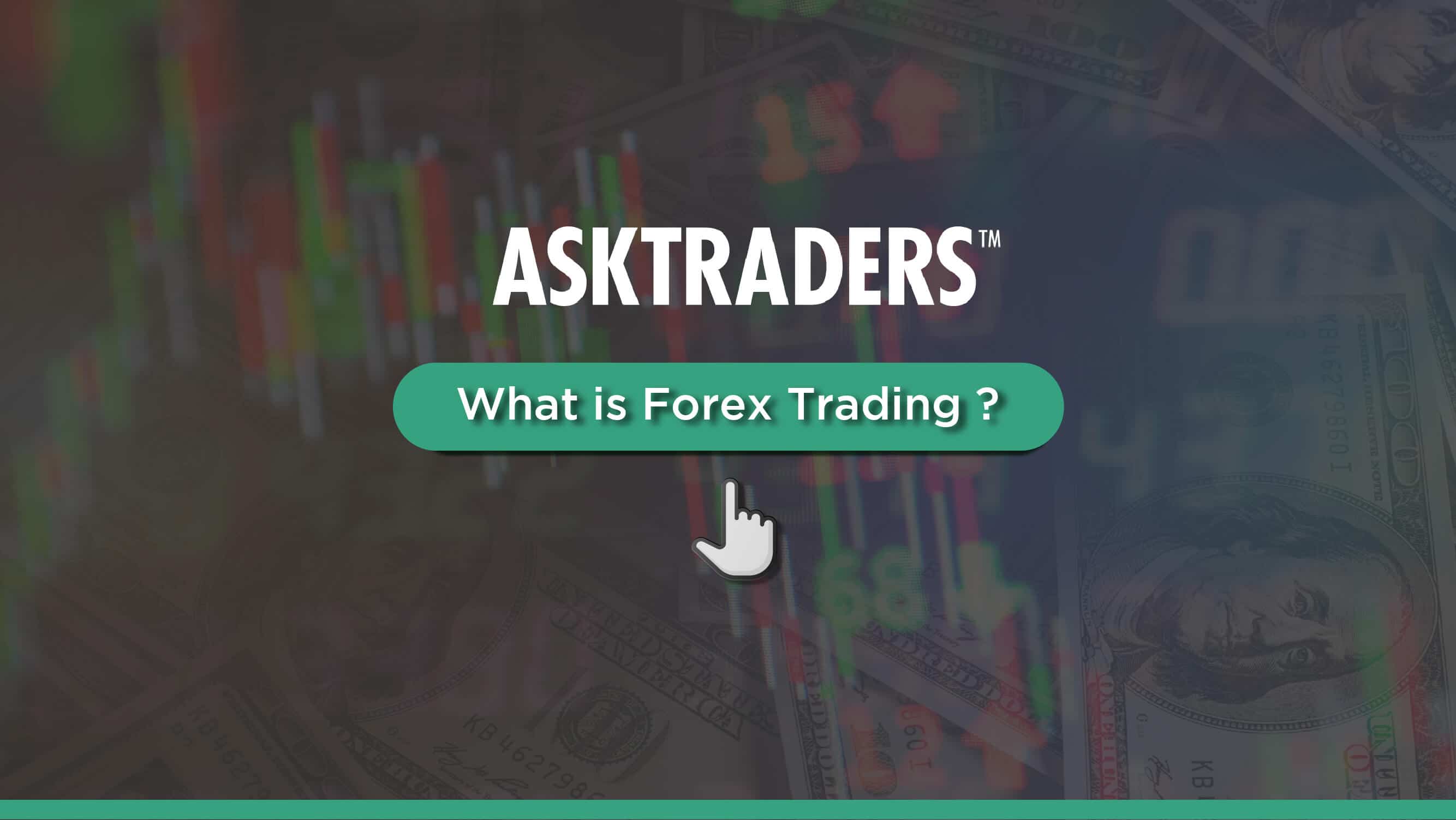 What is Forex Trading and How Does It Work? A 2025 Guide