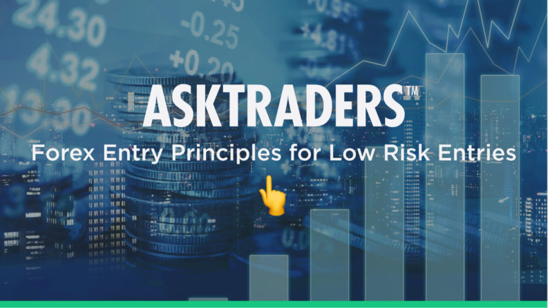 Four Important Forex Entry Principles for Low Risk Entries