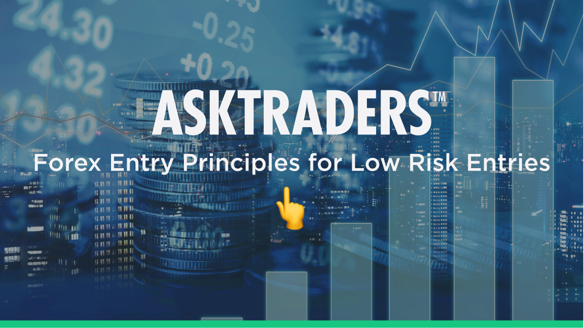 Four Important Forex Entry Principles for Low Risk Entries