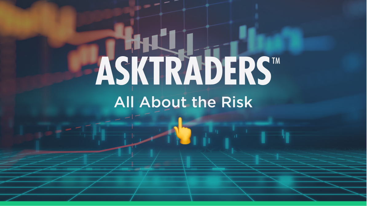 All About the Risk | AskTraders.com
